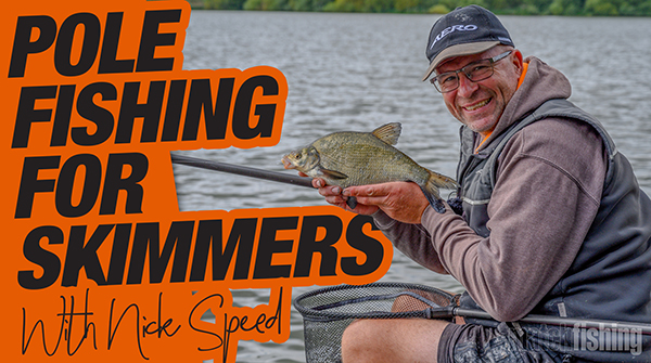 Pole Fishing For Bream - Nick Speed (Video) | Match Fishing
